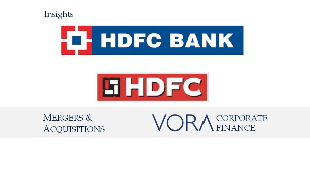 M&A: HDFC to merge with HDFC Bank - Vora Corporate Finance